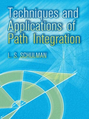 Techniques and Applications of Path Integration by L. S. Schulman · OverDrive: Free ebooks ...